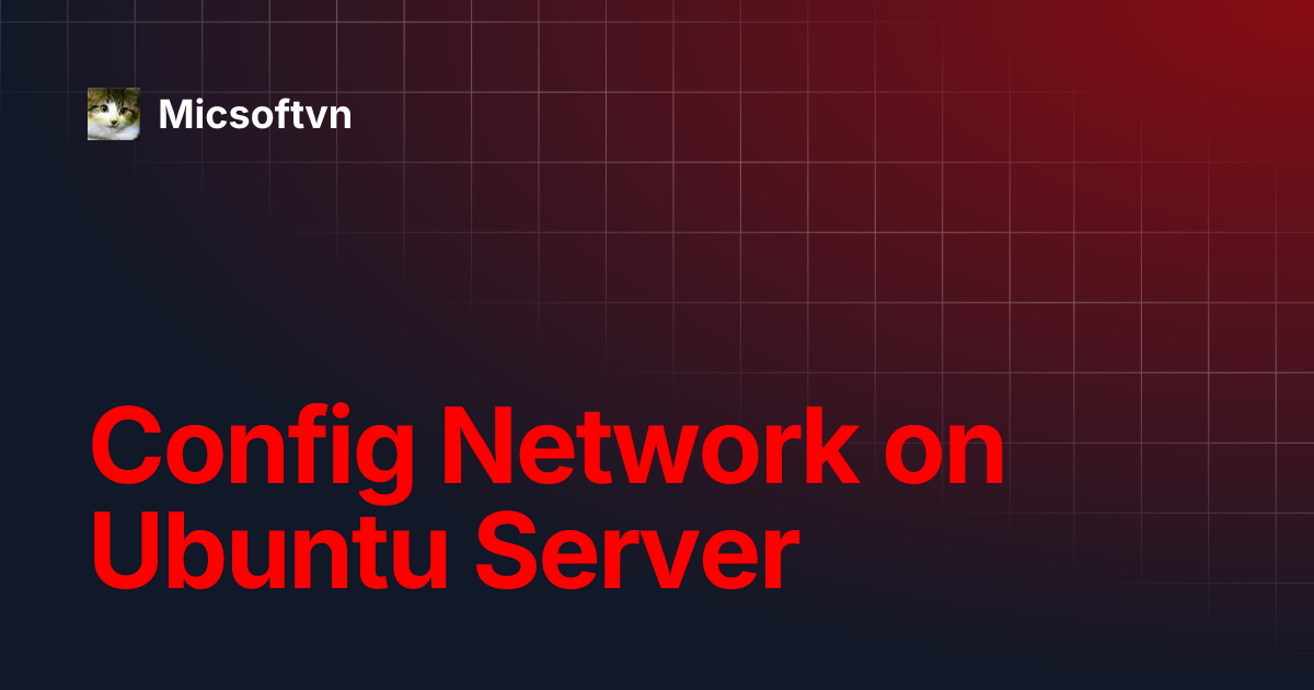 Config Network on Ubuntu Server | Micsoftvn