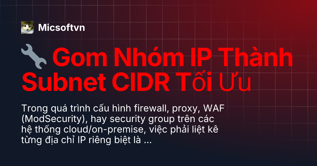 🔧 Gom Nhóm IP Thành Subnet CIDR Tối Ưu | Micsoftvn